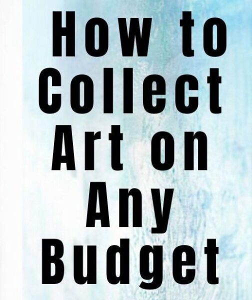 How To Collect Art On Any Budget